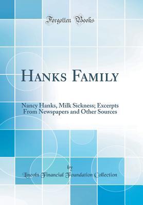 Hanks Family: Nancy Hanks, Milk Sickness; Excerpts From Newspapers and ...