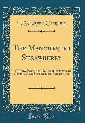 The Manchester Strawberry: Its History, Description, Notices of the ...