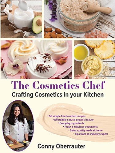 The Cosmetics Chef: Crafting Cosmetics in your Kitchen by Conny ...