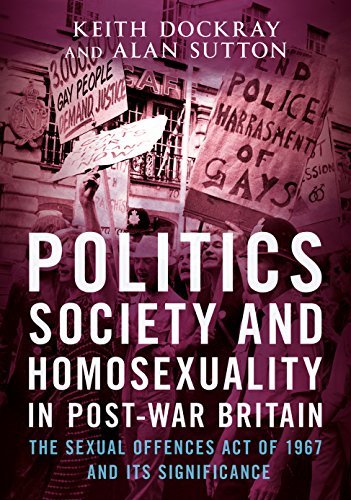 Politics, Society and Homosexuality in Post-War Britain: The Sexual ...