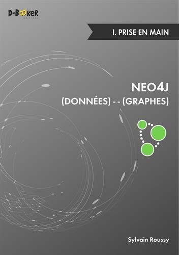 Neo4j : Des données et des graphes - 1. Prise en main by Sylvain Roussy ...