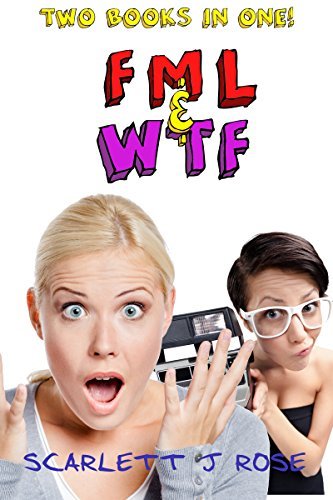 FML & WTF Bundle (The FML Series) by Scarlett J. Rose | Goodreads