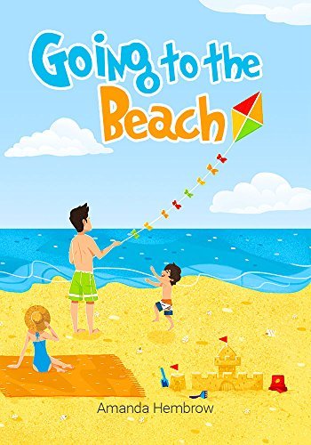 Going to the Beach: Beach book for kids 3-5 by Amanda Hembrow | Goodreads