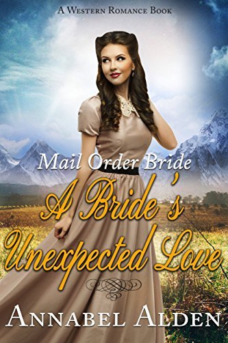 Mail Order Bride: A Bride's Unexpected Love: A Western Romance Book by ...