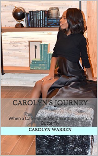 Carolyn's Journey: When a Caterpillar Metamorphosis into a Butterfly by ...