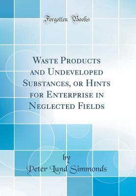 Waste Products and Undeveloped Substances, or Hints for Enterprise in ...