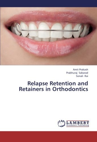 Relapse Retention and Retainers in Orthodontics by Amit Prakash | Goodreads