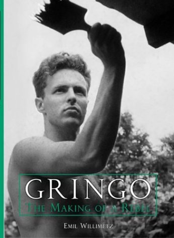 Gringo: The Making of a Rebel by Emil Willimetz | Goodreads