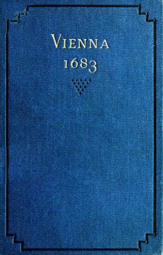 Vienna 1683: The History and Consequences of the Defeat of the Turks ...