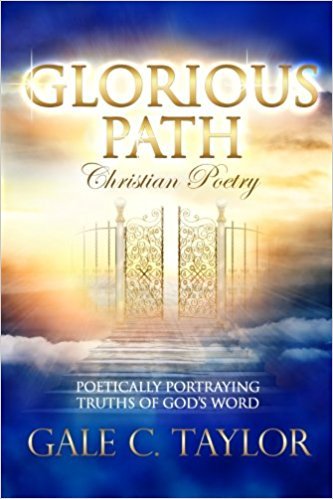 Glorious Path Christian Poetry by Gale C. Taylor | Goodreads