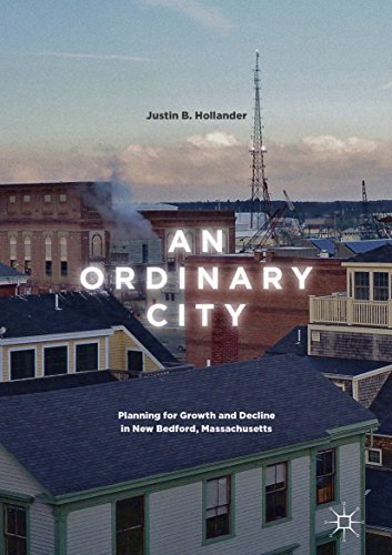 An Ordinary City: Planning for Growth and Decline in New Bedford ...