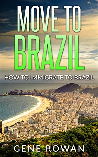 Move to Brazil: How To Immigrate to Brazil by Gene Rowan | Goodreads