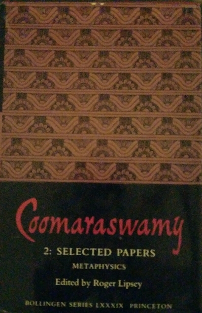 Coomaraswamy: Volume 2. Selected Papers: Metaphysics by Ananda K ...