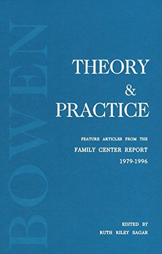 Bowen Theory and Practice: Feature Articles from the Family Center Report 1979-1996 by ...