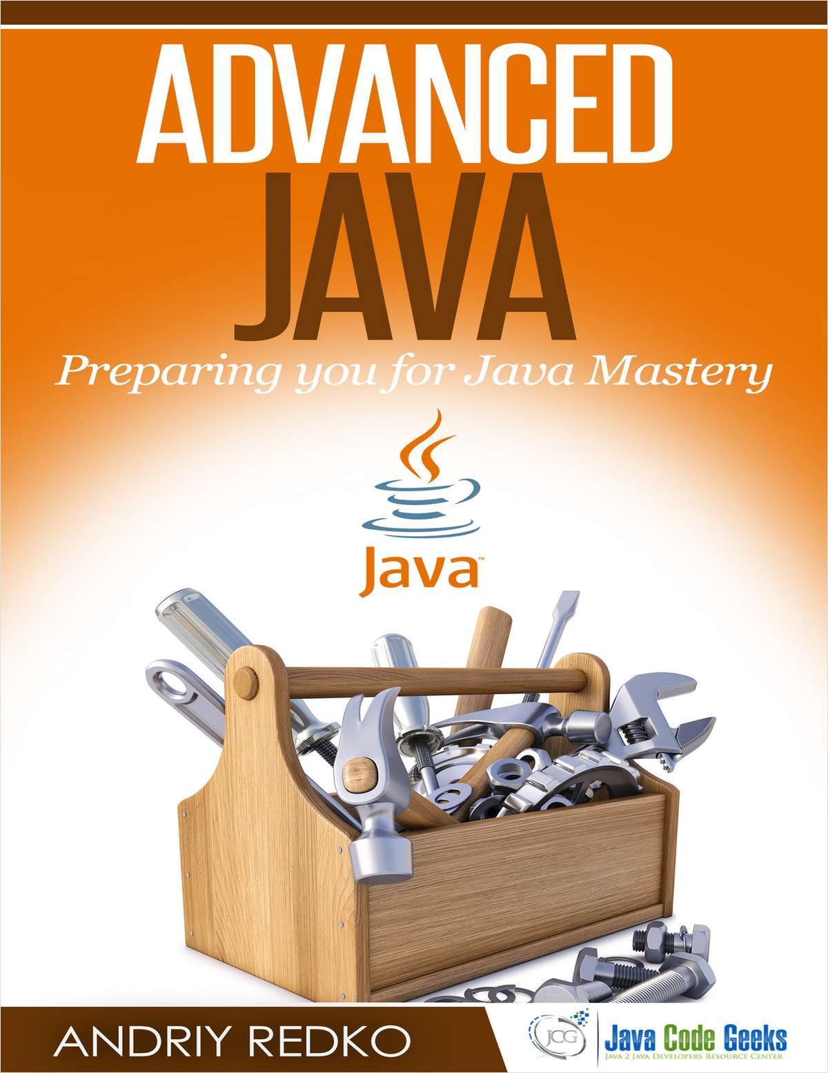 Advanced Java by Andriy Redko | Goodreads