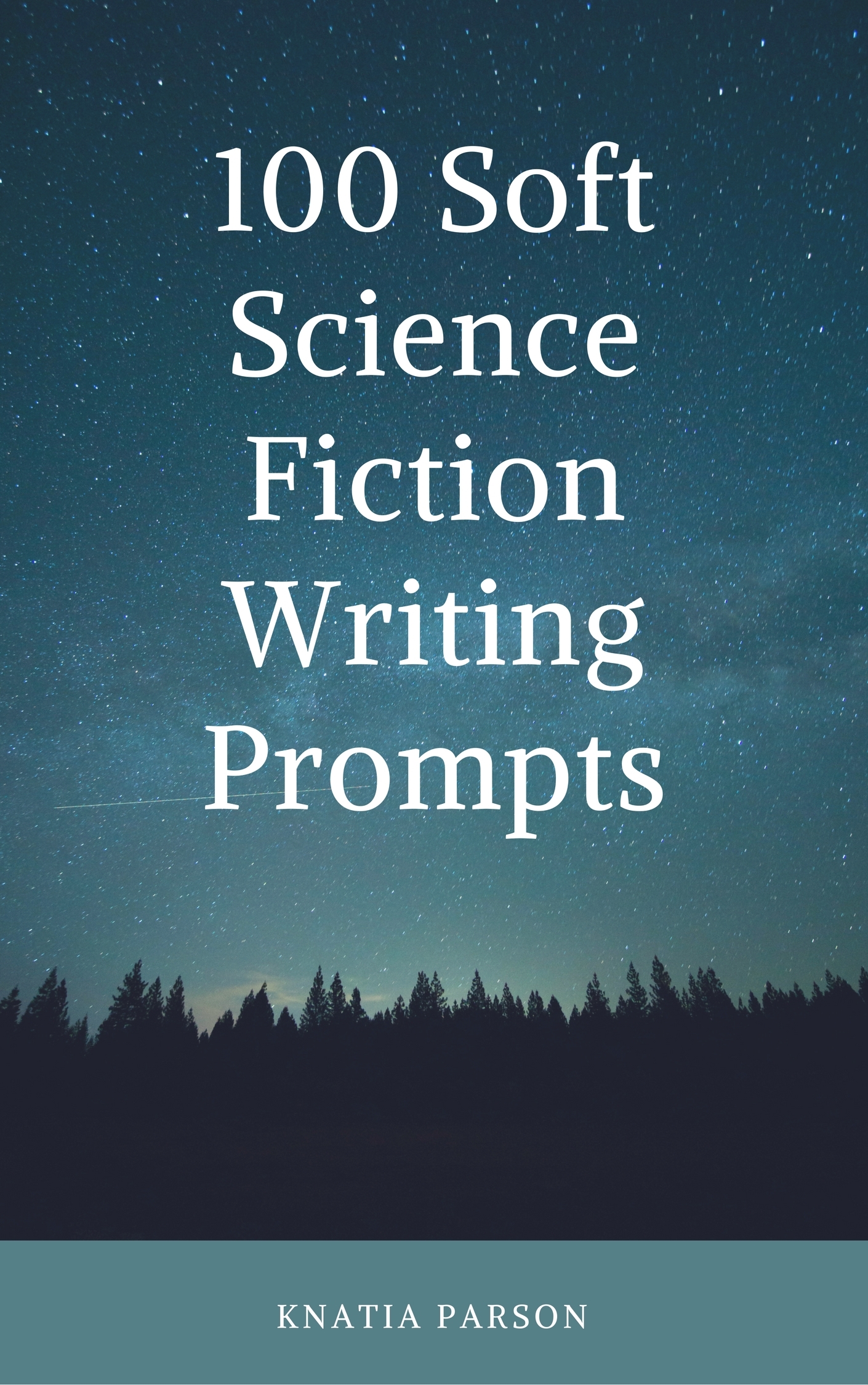 100 Soft Science Fiction Writing Prompts by Knatia Parson | Goodreads