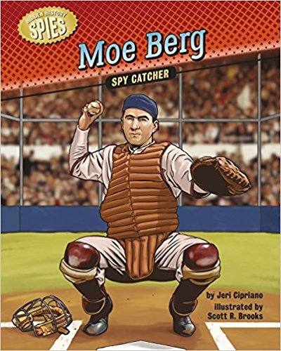 Moe Berg: Spy Catcher (Hidden History Spies) by Jeri Cipriano | Goodreads