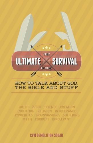 The Ultimate Survival Guide: How to Talk About God, the Bible and Stuff ...