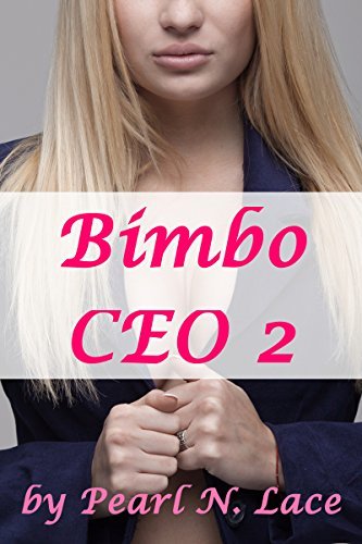Bimbo CEO 2: Bimbo Transformation by Pearl N. Lace | Goodreads