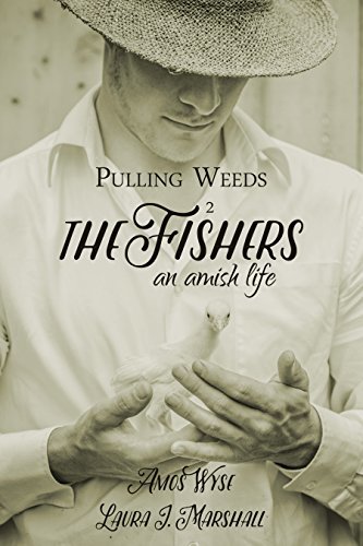 Pulling Weeds: The Fishers (An Amish Life #2) by Amos Wyse | Goodreads