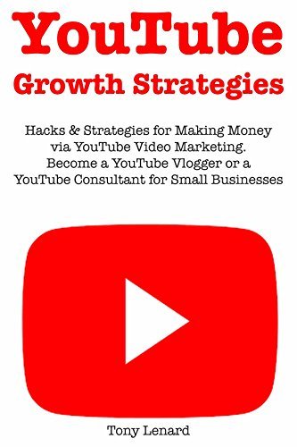 YouTube Growth Strategies: Hacks & Strategies for Making Money via YouTube Video Marketing ...