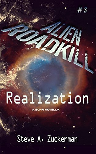 Realization (Alien Roadkill #3) by Steve A. Zuckerman | Goodreads