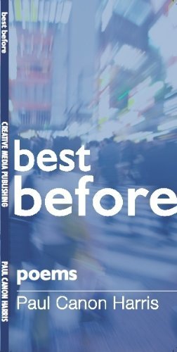 Best Before: Poems by Paul Canon Harris | Goodreads
