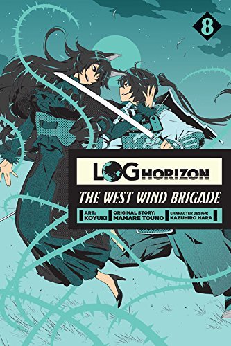 Log Horizon: The West Wind Brigade, Vol. 8 by Mamare Touno | Goodreads