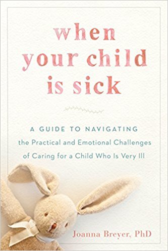 When Your Child Is Sick: A Guide to Navigating the Practical and ...