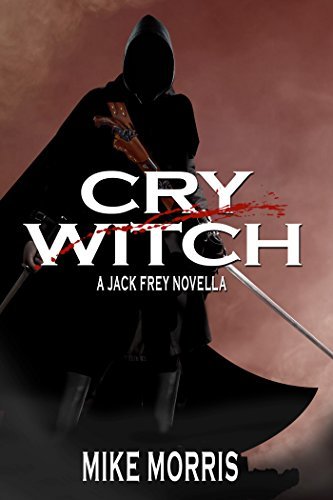 Cry Witch (A Jack Frey, #1.5) by Mike Morris | Goodreads