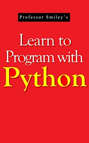 Learn to Program with Python by John Smiley | Goodreads