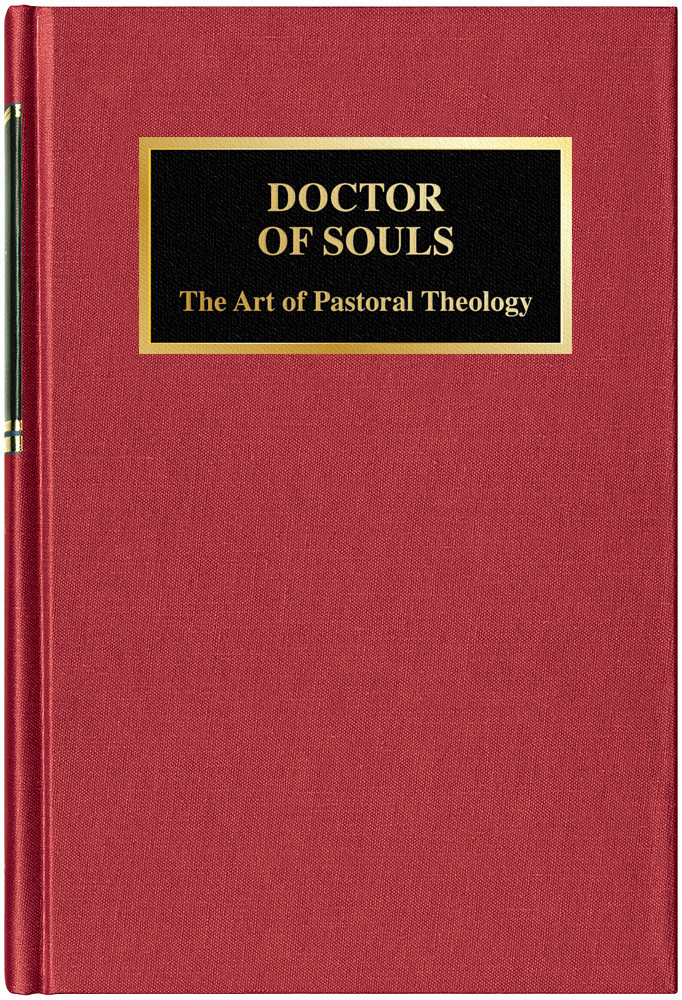 Doctor of Souls: The Art of Pastoral Theology by John D. Schuetze ...