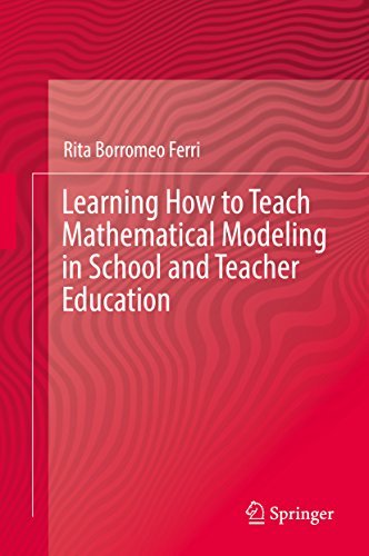 Learning How to Teach Mathematical Modeling in School and Teacher ...