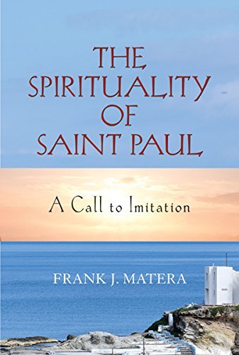 Spirituality of Saint Paul, The: A Call to Imitation by Frank J. Matera ...