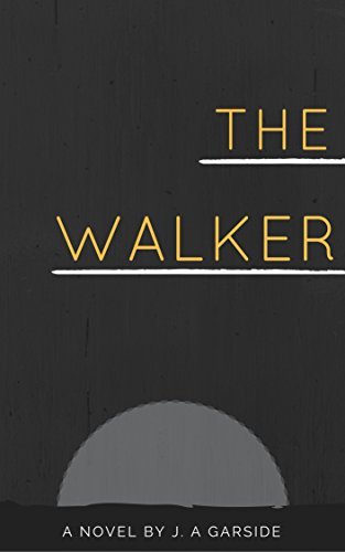 The Walker by Jake. A Garside | Goodreads