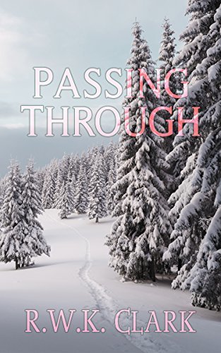 Passing Through by R.W.K. Clark | Goodreads