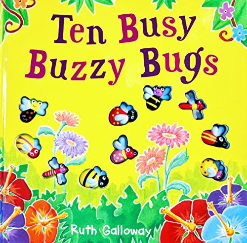 Ten Busy Buzzy Bugs by Ruth Galloway | Goodreads
