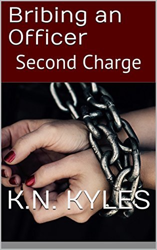 Bribing an Officer: Second Charge by K.N. Kyles | Goodreads