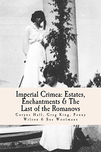 Imperial Crimea: Estates, Enchantments and the Last of the Romanovs by ...