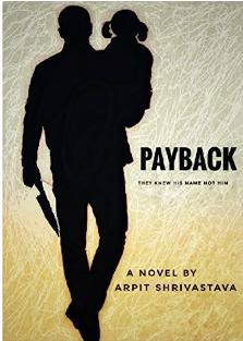PAYBACK: They Knew his name not him by Arpit Shrivastava | Goodreads