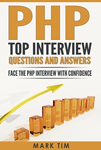 PHP Top Interview Questions and Answers: Face The PHP Interview with Confidence by Mark Tim ...