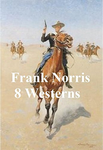 FRANK NORRIS: EIGHT WESTERNS (ILLUSTRATED) by Frank Norris | Goodreads