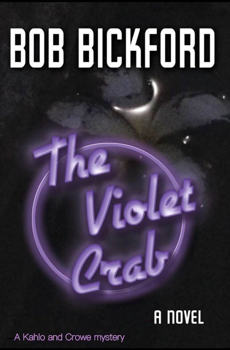 The Violet Crab (Kahlo and Crowe #3) by Bob Bickford | Goodreads