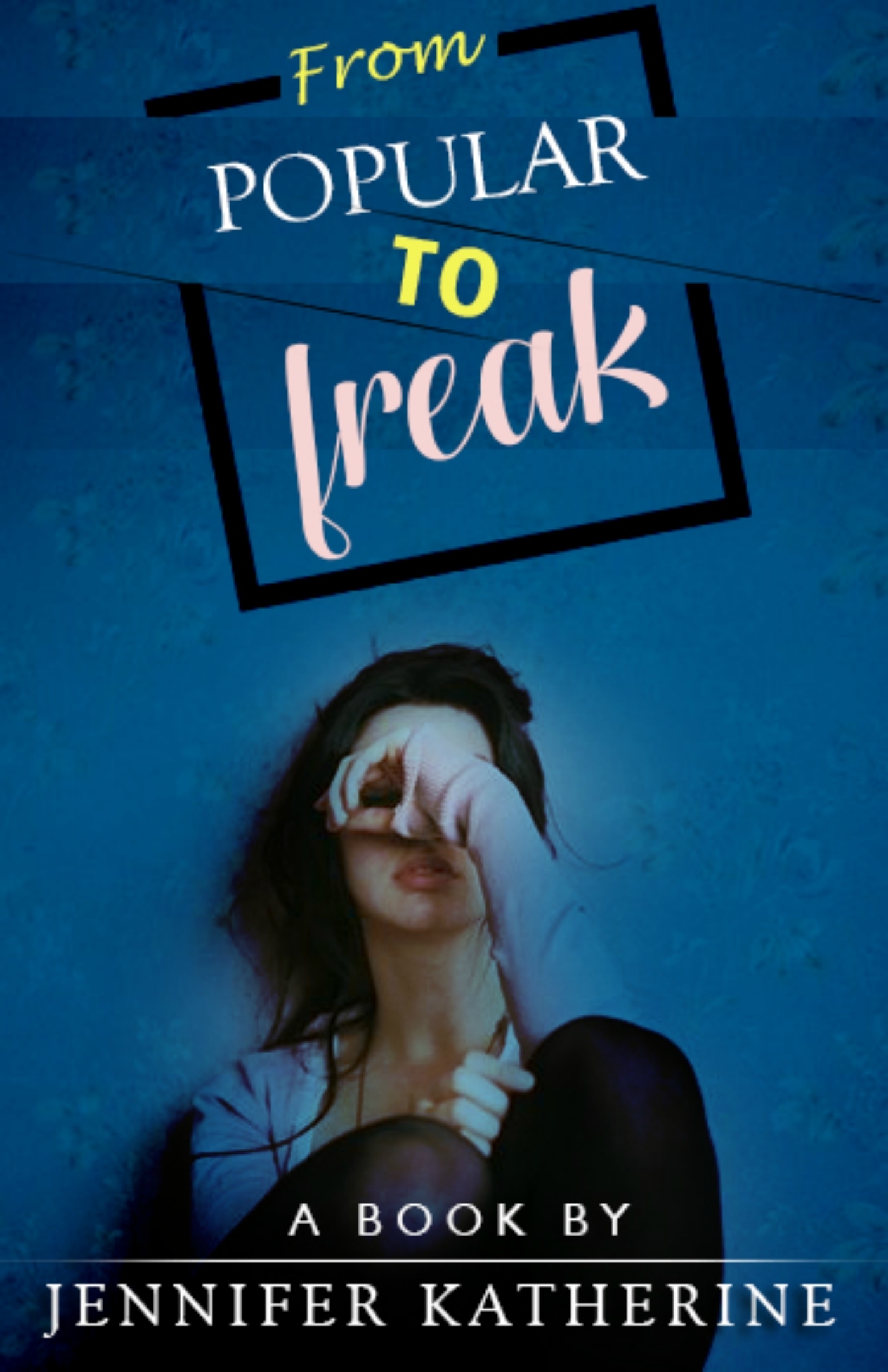 From Popular to Freak by Jennifer Katherine | Goodreads