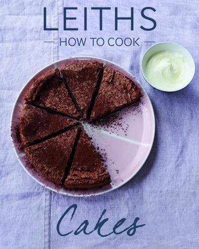 How to Cook Cakes by Leith's School of Food and Wine | Goodreads