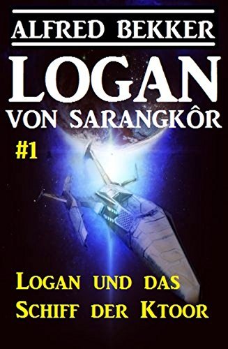Logan von Sarangkôr #1 - Logan und das Schiff der Ktoor by Alfred ...