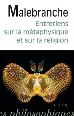 Entretiens Sur La Metaphysique Et Sur La Religion (Bibliotheque Des ...