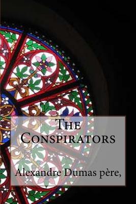 The Conspirators by Alexandre Dumas | Goodreads