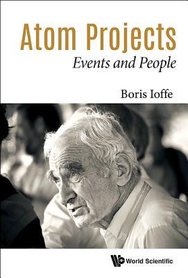 Atom Projects: Events And People by Boris Lazarevich Ioffe | Goodreads