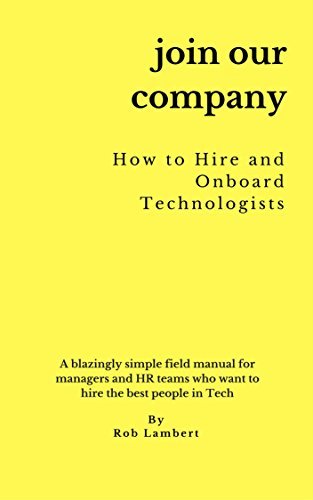 Join Our Company: How to hire and onboard Technologists for managers ...